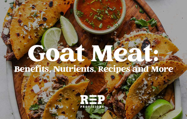 Goat Meat: Benefits, Nutrients, Recipes and More – REP Provisions