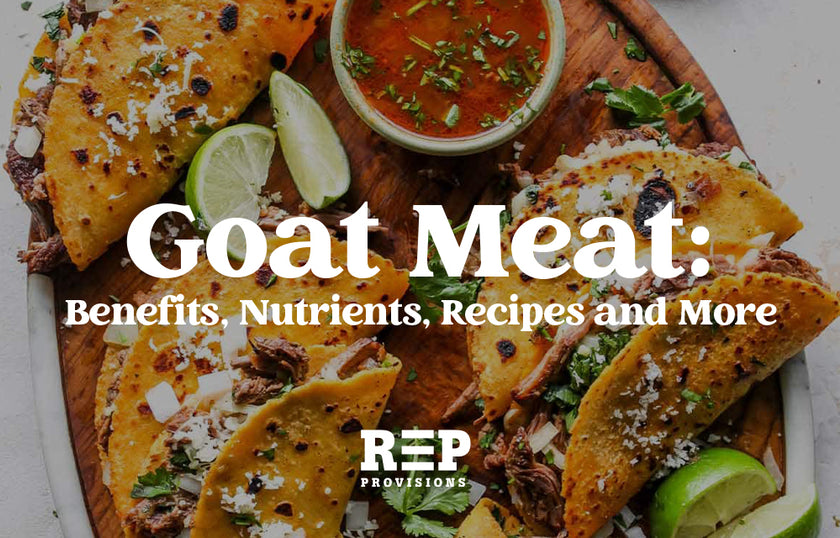 Goat Meat: Benefits, Nutrients, Recipes and More – REP Provisions